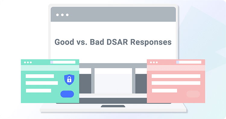 Good vs. Bad DSAR Responses: What They Look Like