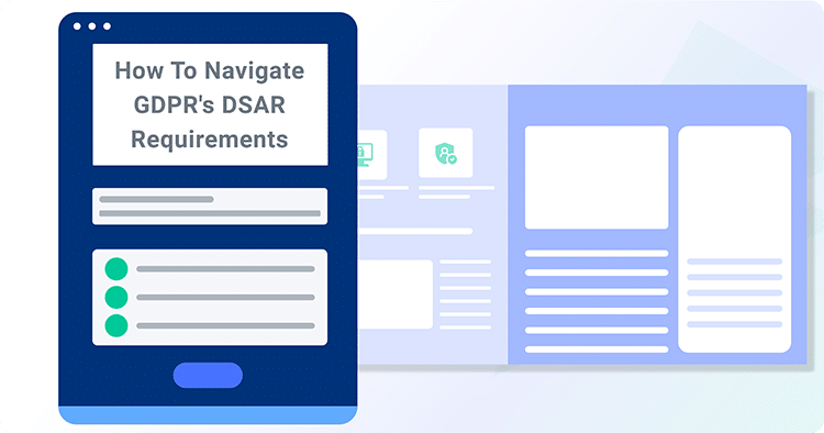 How To Navigate GDPR's DSAR Requirements in 5 Simple Steps