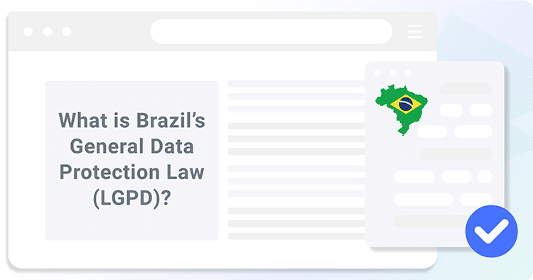 Brazil’s General Data Protection Law (LGPD) Explained